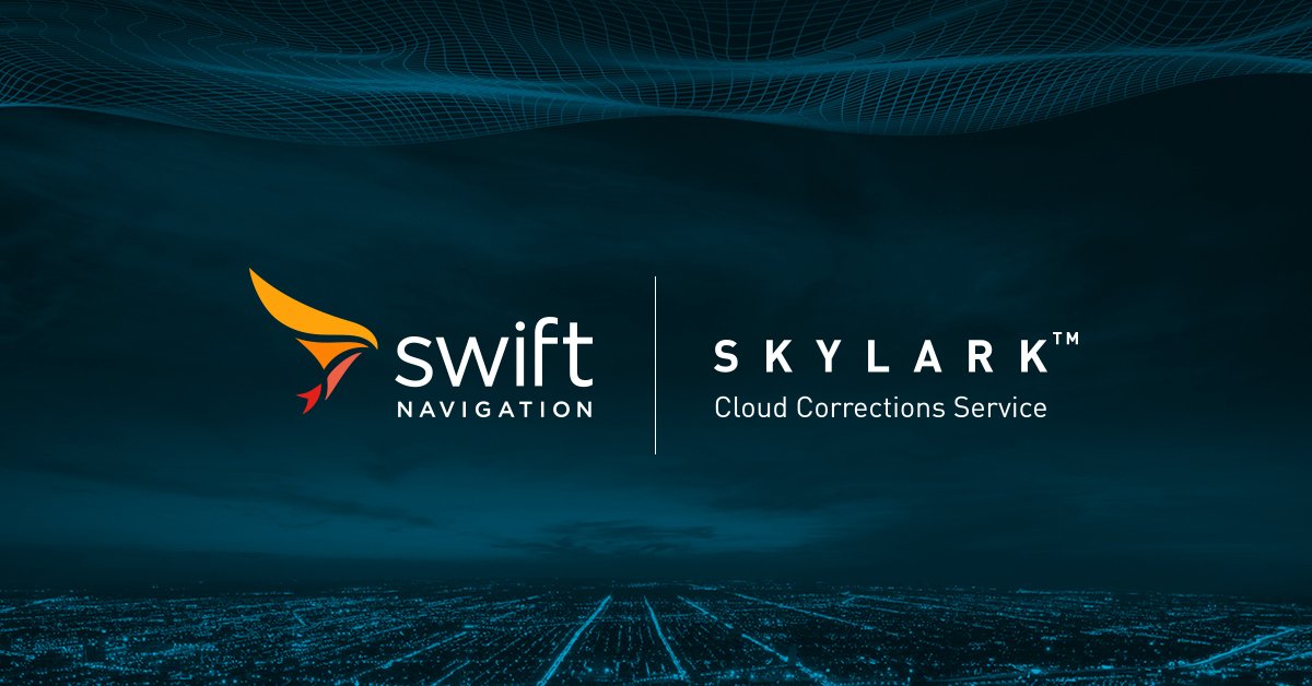 Swift Navigation Introduces Skylark, a Cloud-Based, High-Precision GNSS ...
